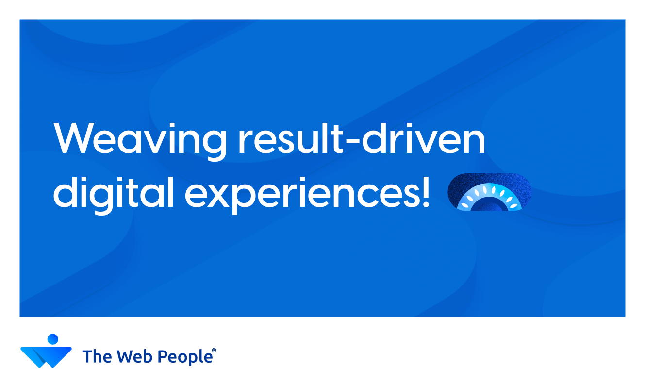 The Web People | Weaving Result-Driven Digital Experiences!
